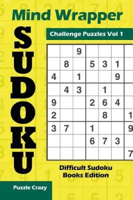 Mind Wrapper Sudoku Challenge Puzzles Vol 1: Difficult Sudoku Books ...