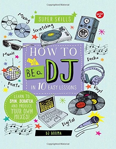 HOW TO BE A DJ IN 10 EASY LESSONS: LEARN TO SPIN, SCRATCH By D J Booma ...