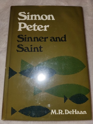 SIMON PETER, SINNER AND SAINT By M. R. Dehaan - Hardcover Tenth ...