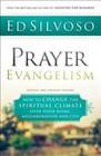 Prayer Evangelism: How to Change the Spiritual Climate over Your Home ...