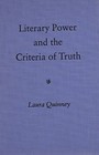 LITERARY POWER AND THE CRITERIA OF TRUTH By Laura Quinney - Hardcover ...