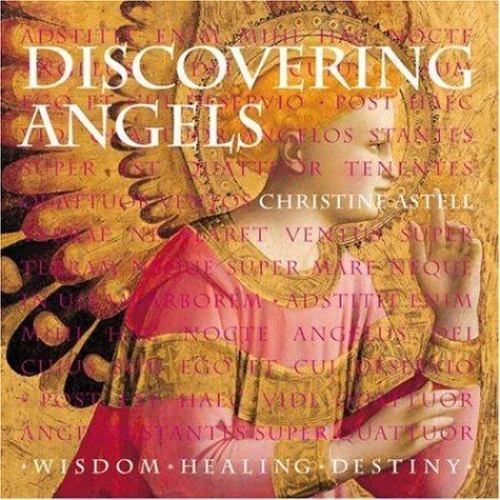 Discovering Angels: Wisdom, Healing, Destiny by Astell, Christine ...