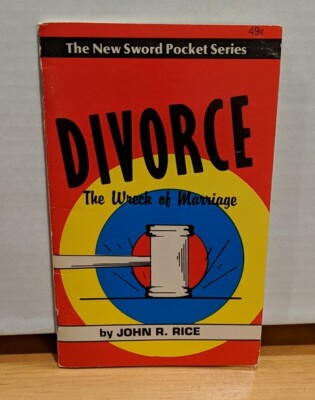 John R Rice ~ Divorce: The Wreck of Marriage (1974, Pamphlet) ~ GOOD+ ...