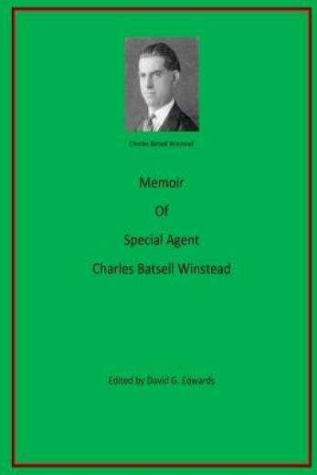 Memoir of Special Agent Charles Batsell Winstead by Charles Winstead ...