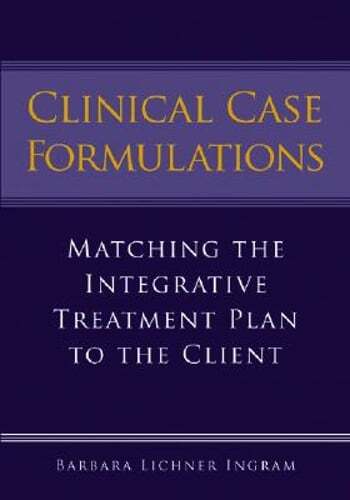Clinical Case Formulations: Matching the Integrative Treatment Plan to ...