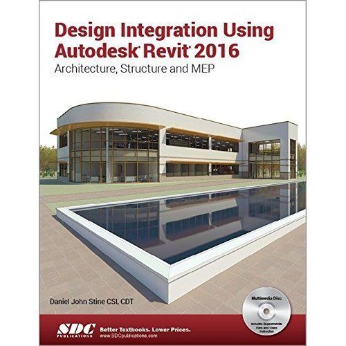 Design Integration Using Autodesk Revit 2016 by Daniel John Stine (2015 ...