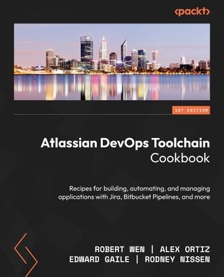 Robert Wen Alex Ortiz Edward Gaile Rodne Atlassian DevOps Toolchain (Tascabile) | eBay