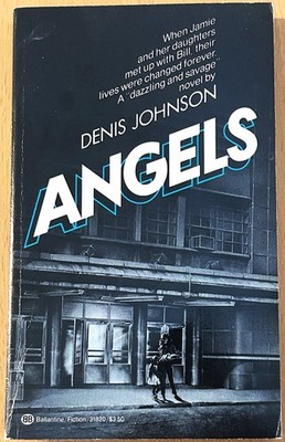 Denis Johnson - Angels - 1984 1st Printing Ballantine Trade Paperback ...