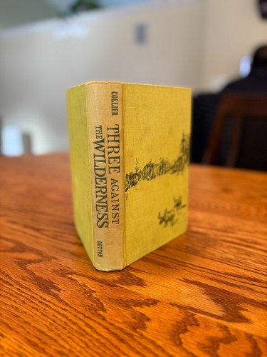 Three Against the Wilderness by Eric Collier (1959) | eBay