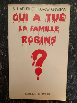 BILL ADLER THOMAS CHASTAIN: Qui a tué la famille Robins/ EDITIONS DU ...