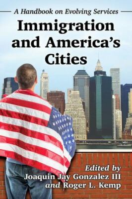 Immigration and America's Cities : A Handbook on Evolving Services ...
