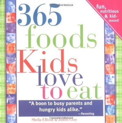365 Foods Kids Love to Eat: Fun, Nutri..., Gray, Judith 9781402205859| eBay