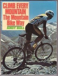 CLIMB EVERY MOUNTAIN: MOUNTAIN BIKE WAY By ANDY BULL | eBay