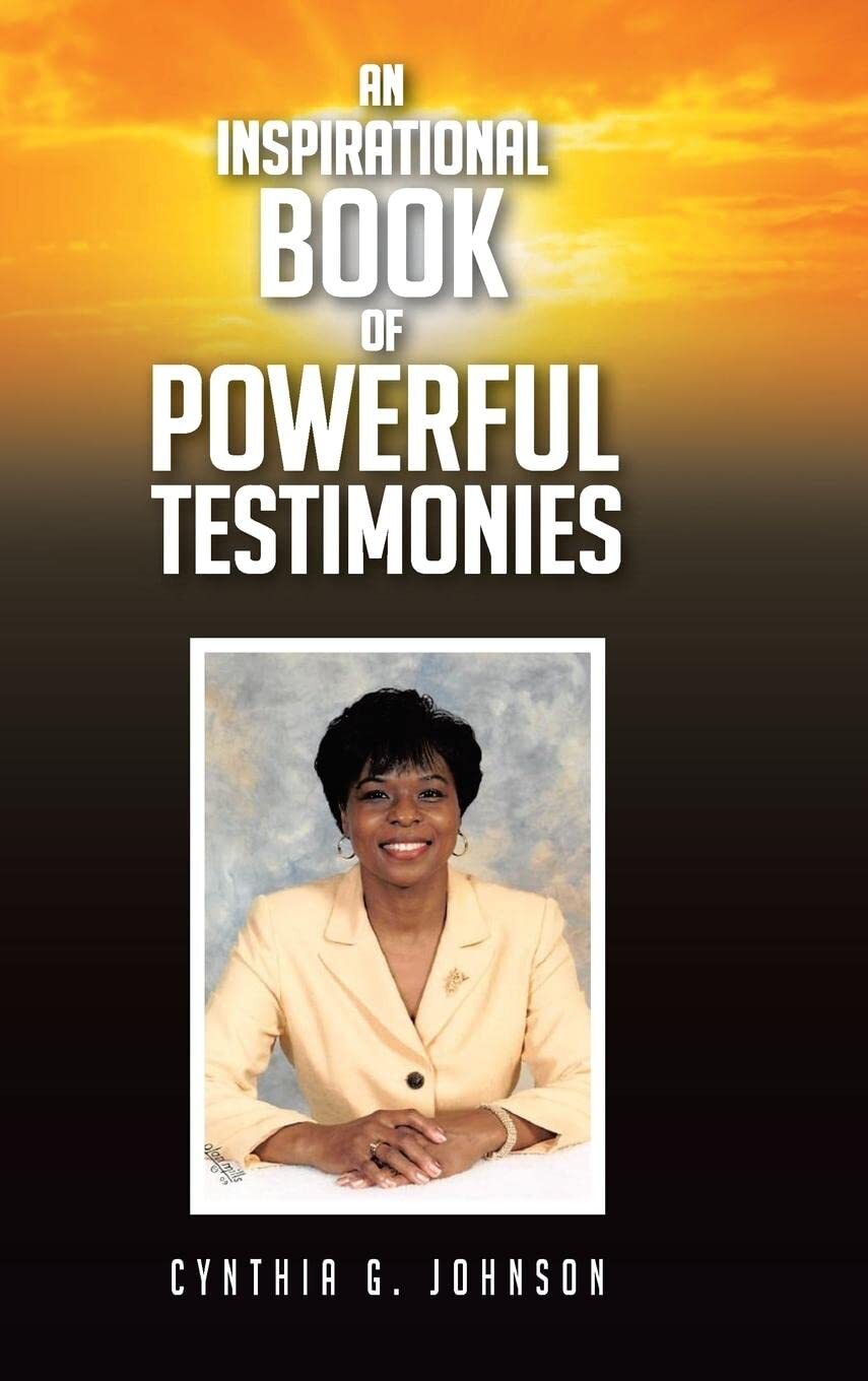 Cynthia G Johnson An Inspirational Book of Powerful Testimonies (Relié ...