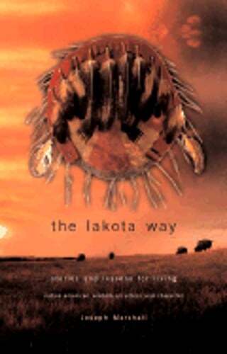 The Lakota Way: Stories and Lessons for Living by III Marshall, Joseph ...