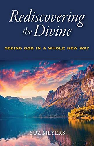 Rediscovering the Divine: Seeing God in a Whole New Way 9780997478501| eBay