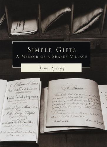 Simple Gifts : A Memoir of a Shaker Village by June Sprigg (1998 ...