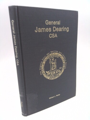 General James Dearing, CSA (The Virginia Civil War Battles... (Ltd Ed ...