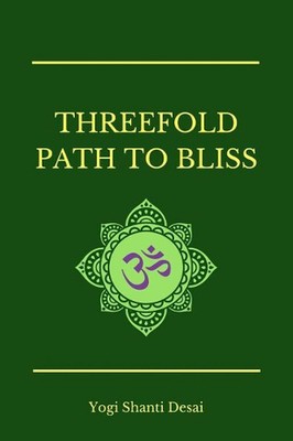 Threefold Path to Bliss by Shanti Desai (English) Paperback Book ...