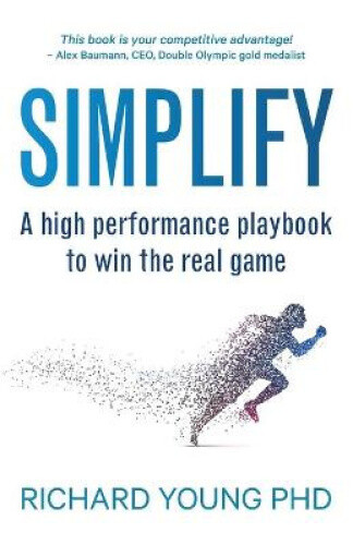 Simplify: A high performance playbook to win the real game by Young, Richard 9780473564704 | eBay