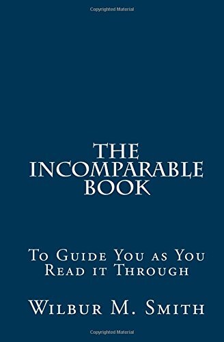 The Incomparable Book: To Guide You as You Read it Through ...