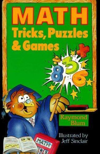 Math Tricks, Puzzles and Games by Blum, Ray; Blum, Raymond ...