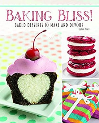 Baking Bliss! : Baked Desserts to Make and Devour Jennifer M. Bes ...