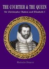 The Courtier and the Queen: Sir Christopher Hatton and Elizabeth | eBay