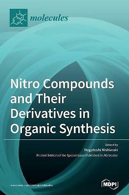 Nitro Compounds and Their Derivatives in Organic Synthesis (Hardcover ...