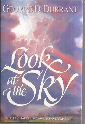 LDS Look at the Sky George D Durrant hardcover New Mormon LDS ...