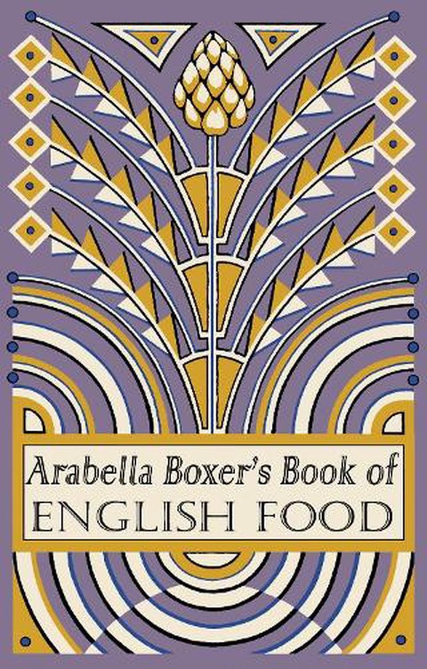 Arabella Boxer's Book of English Food: A Rediscovery of British Food ...