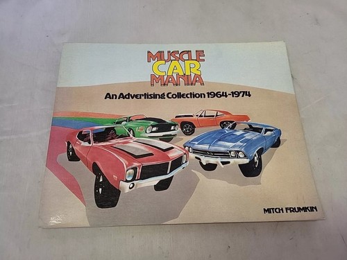 Muscle Car Mania An Advertising Collection 1964-1974 Book By Mitch ...