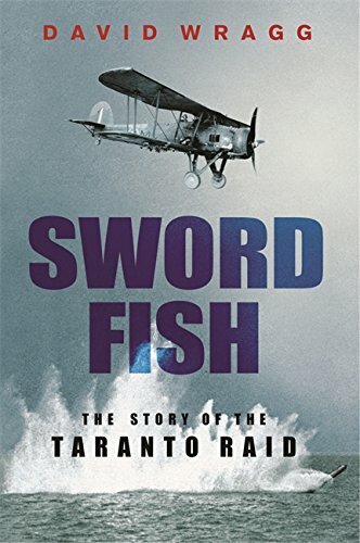 Swordfish: The Story of the Taranto Raid by Wragg, David Hardback Book ...