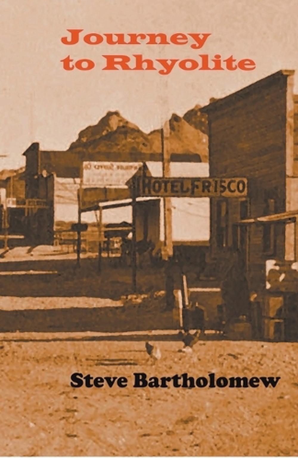 Journey to Rhyolite by Steve Bartholomew Paperback Book | eBay