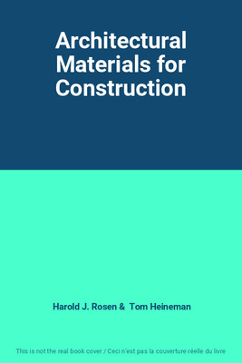 Architectural Materials for Construction, Harold J. Rosen et Tom ...