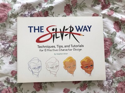 The Silver Way: Techniques, Tips, and Tutorials for Effective Character ...