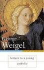 Letters to a Young Catholi- hardcover, George Weigel, 9780465092628 ...
