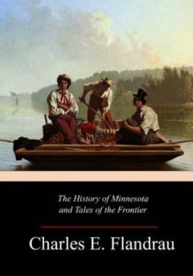 The History Of Minnesota And Tales Of The Frontier 9781547068395| eBay