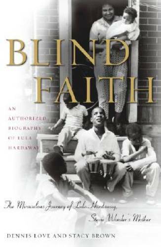 Blind Faith: The Miraculous Journey of Lula Hardaway, Stevie Wonder's ...