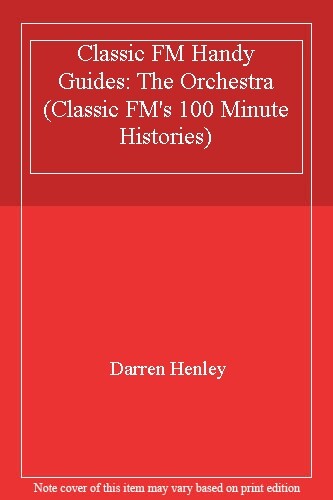 The Orchestra (Classic FM Handy Guides) By Darren Henley 9781909653627 ...