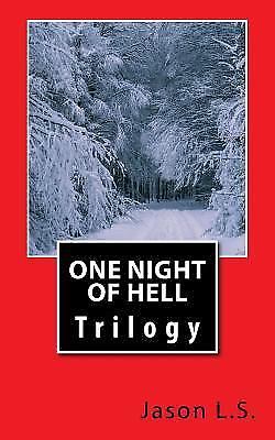 One Night of Hell : Trilogy by Jason L.S. (2017, Trade Paperback) for sale online | eBay