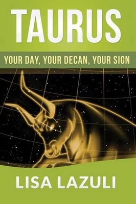 Taurus: Your DAY, Your DECAN, Your SIGN: Includes 2015 Taurus Horoscope ...