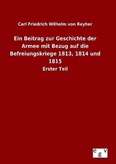 Ein Beitrag zur Geschichte der Armee mit Bezug auf die Befreiungskriege ...