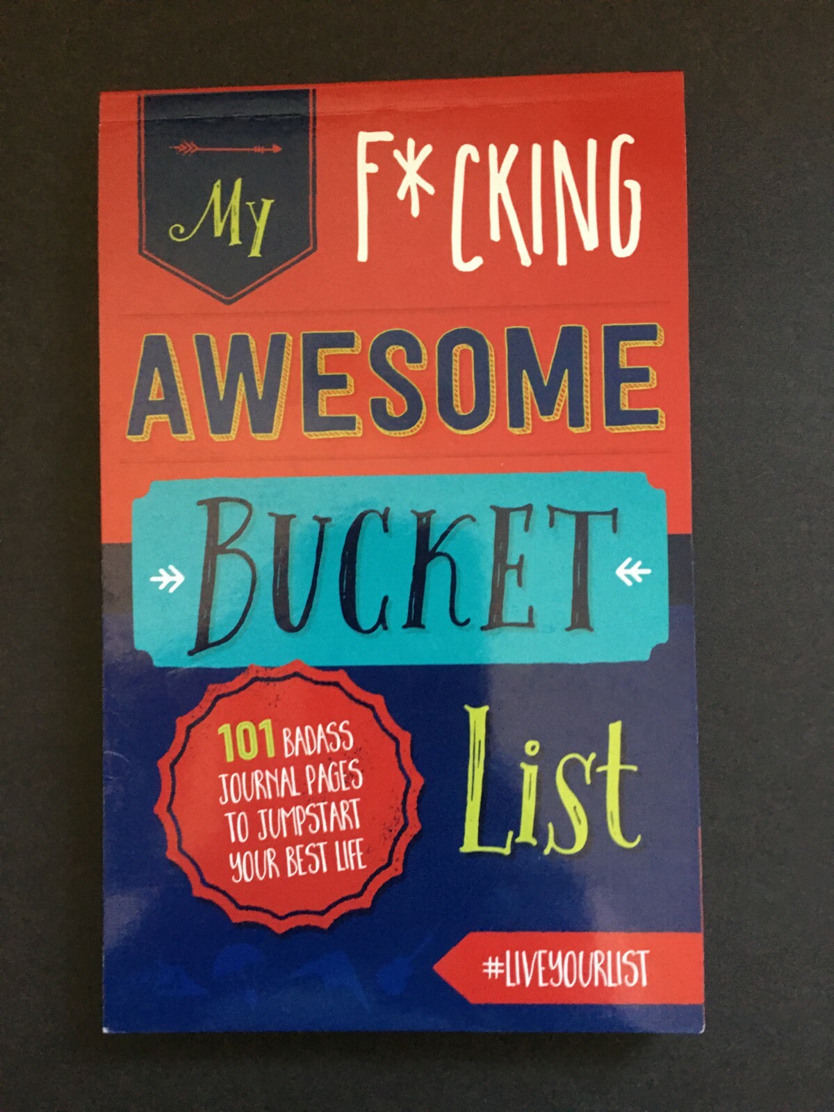 My Fucking Awesome Bucket List : 101 Badass Journal Pages to Jumpstart ...