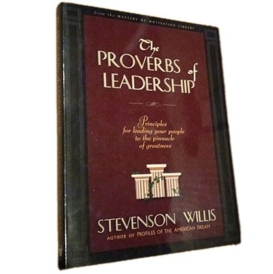 The Proverbs of Leadership: Principles for Leading Your People to the ...