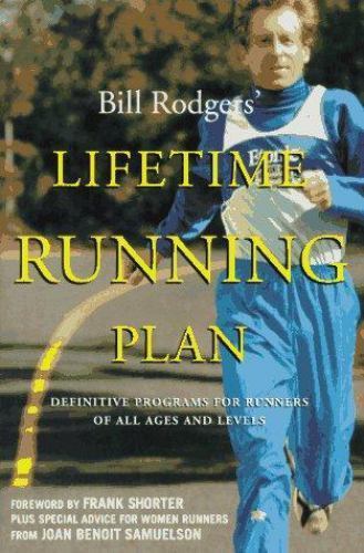 Bill Rodgers' Lifetime Running Plan: Definitive Programs for Runners of ...
