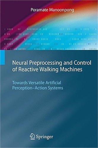 Neural Preprocessing and Control of Reactive Walking Machines: Towards ...