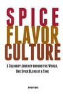 Spice Flavor Culture: A Culinary Journey around the World, One Spice ...