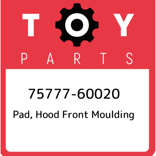 75777-60020 Toyota Pad, hood front moulding 7577760020, New Genuine OEM ...