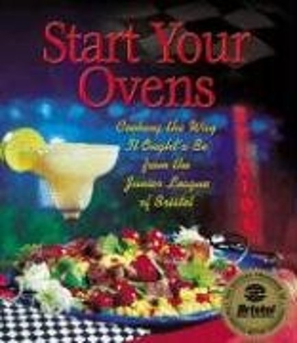 Start Your Ovens : Cooking the Way It Ought'a Be from the Junior ...